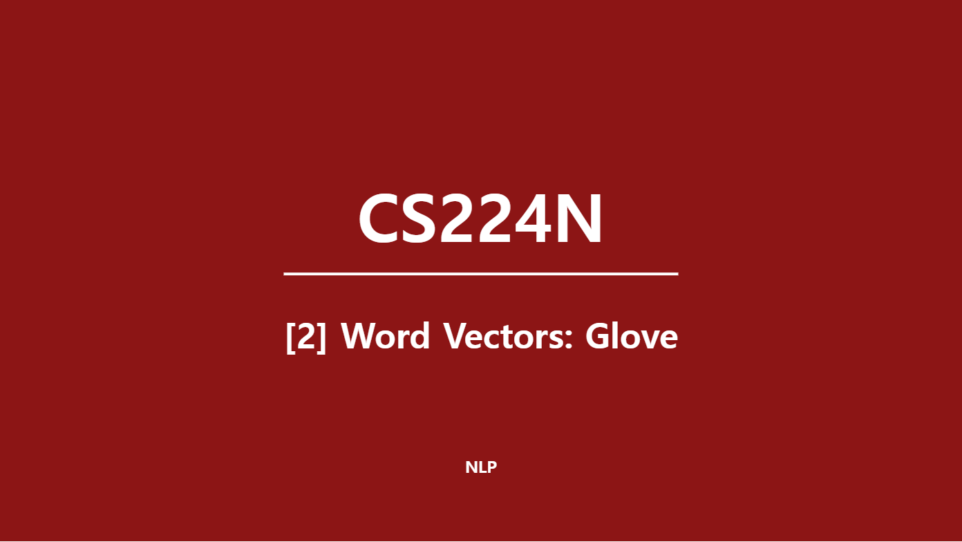 [NLP] CS224N - [2] Word Vectors: GloVe | DS Growth Diary